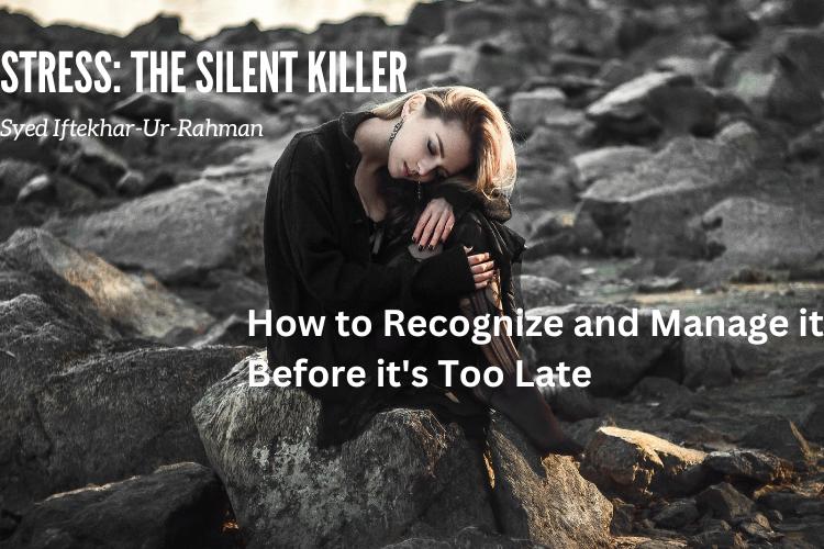 Stress: The Silent Killer: How to Recognize and Manage it Before it's ...